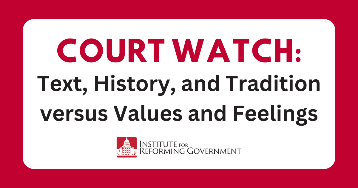 Court Watch: Text, History, and Tradition versus Values and Feelings ...