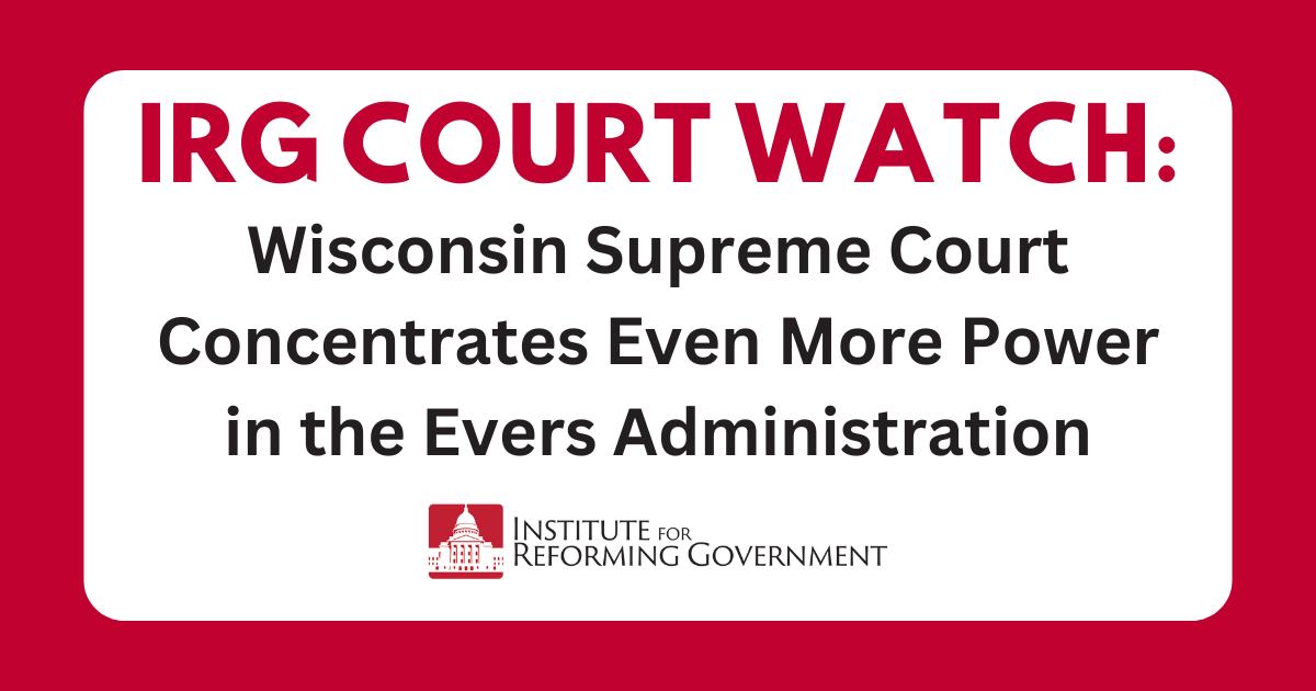 Court Watch: Wisconsin Supreme Court Concentrates Even More Power in ...