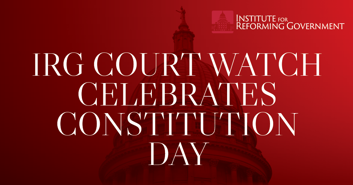 IRG Court Watch Celebrates Constitution Day - Institute for Reforming ...